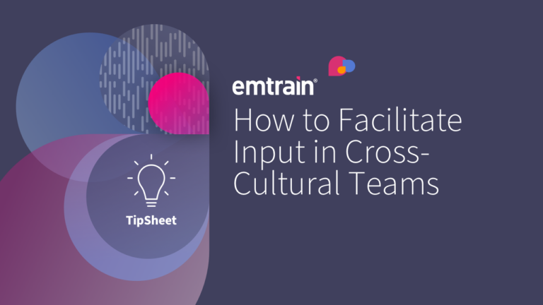 How to Facilitate Input in Cross-Cultural Teams - Emtrain How to Facilitate Input in Cross-Cultural Teams - Emtrain